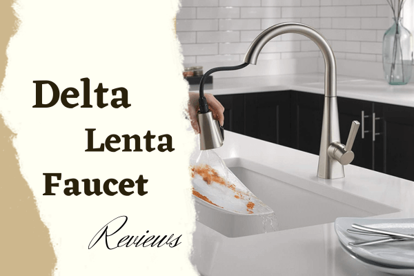 Is Delta Lenta Faucet Best User Friendly Fuacet of 2023?