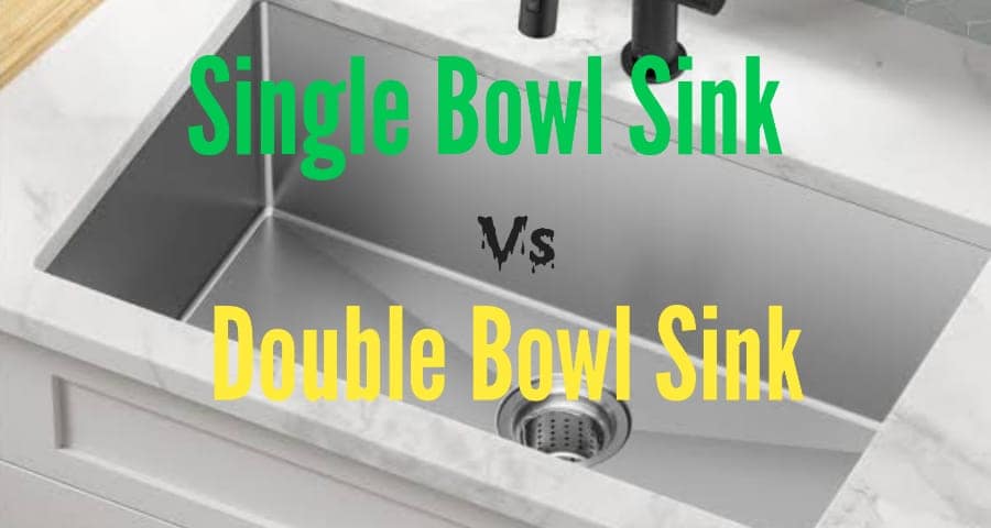 Single Bowl Sink vs Double Bowl Sink – Which One is Best?