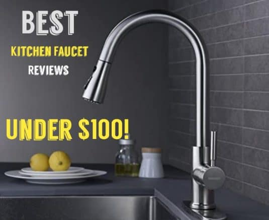 15 Best Kitchen Faucet Under $100 Reviews – Top Budget Taps